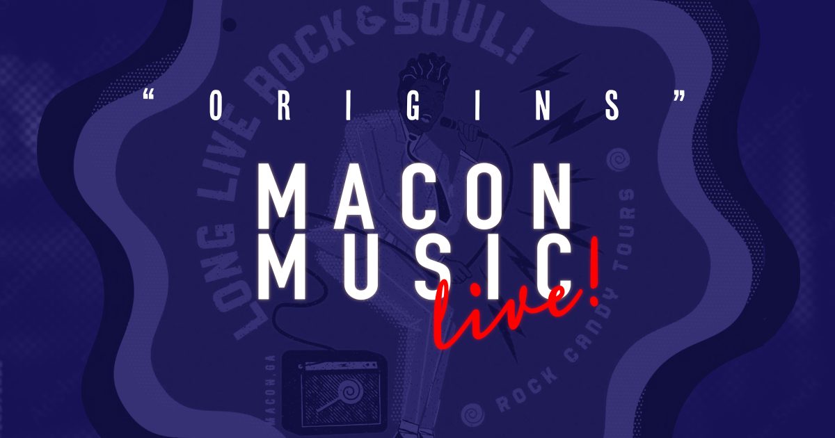Rock Candy Tours’ “Macon Music Live: Origins” Presented by Macon200 and Visit Macon | Macon, GA